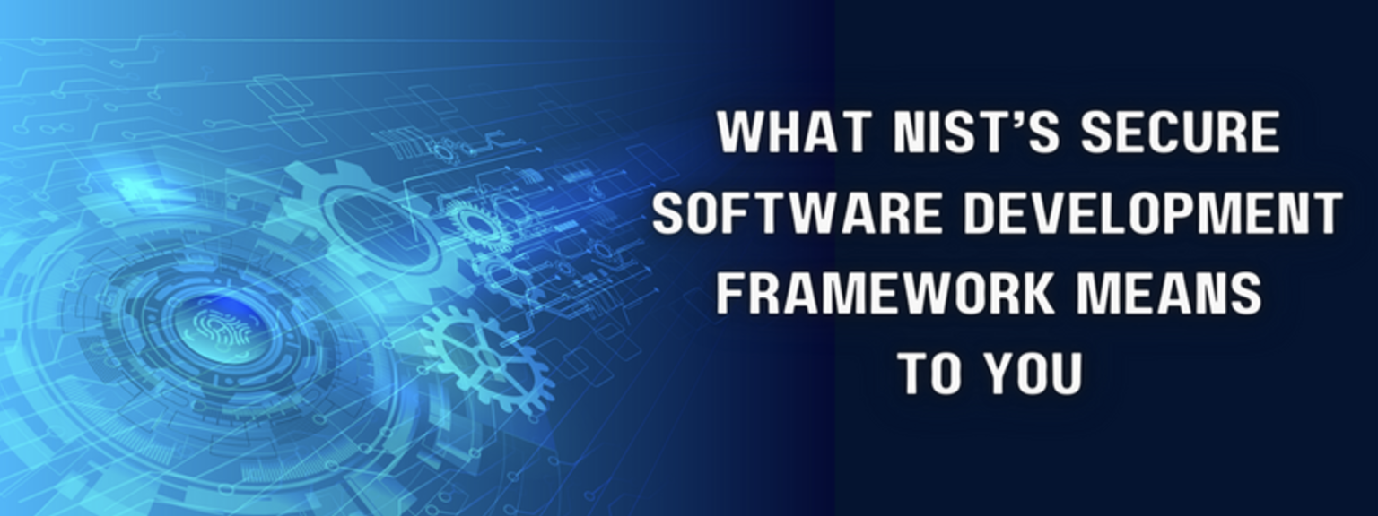 What NIST’s Secure Software Development Framework Means to You - Pivot ...
