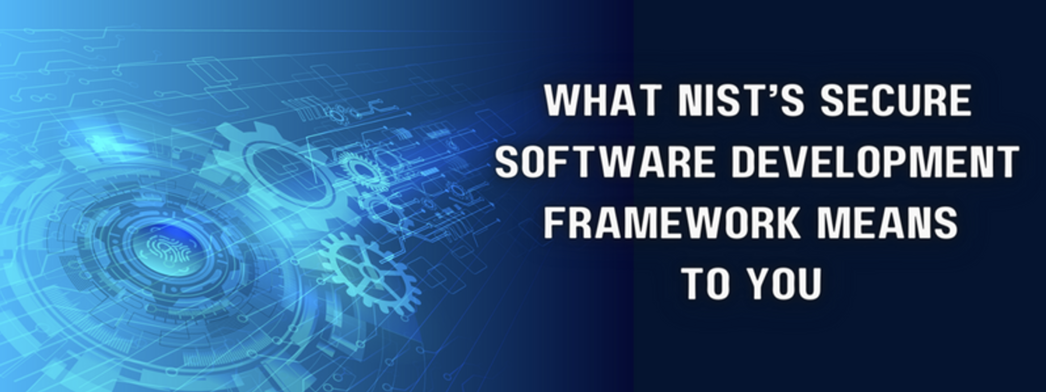 What NIST’s Secure Software Development Framework Means to You - Pivot ...